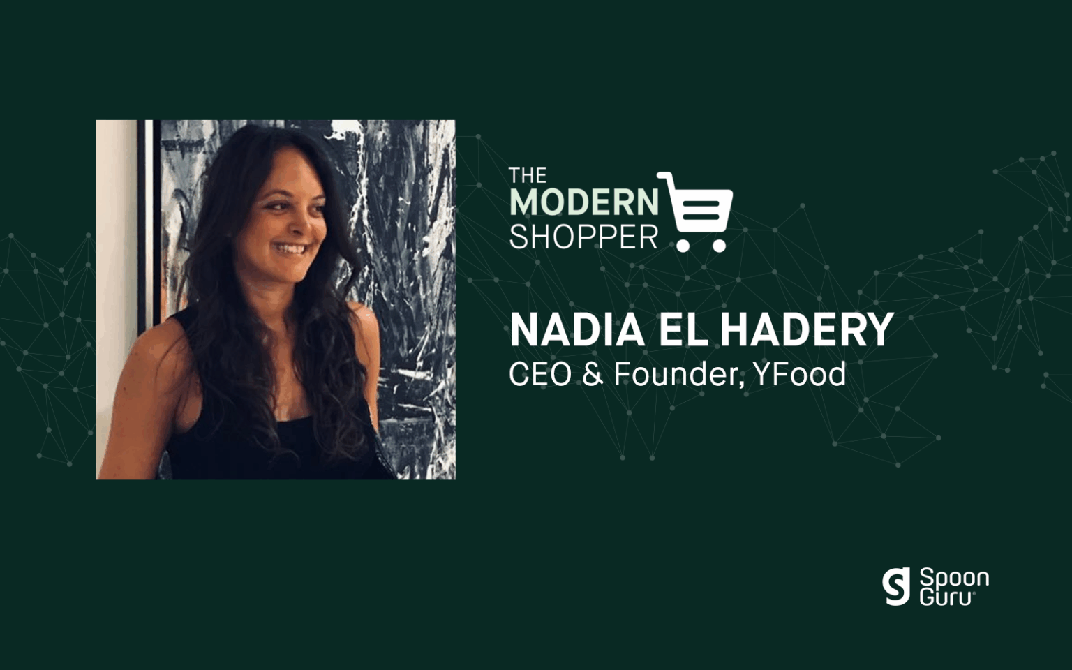 The Modern Shopper: Nadia El Hadery, YFood - Spoon Guru